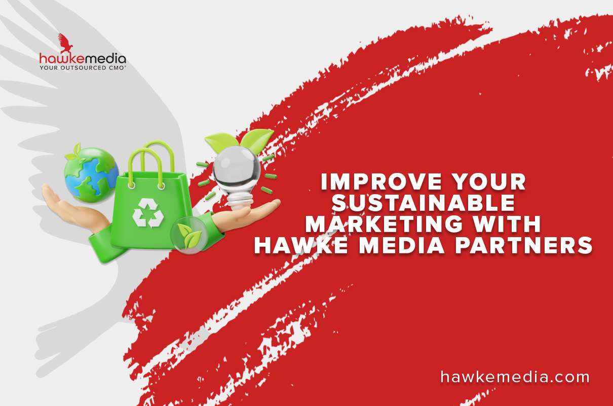 Improve Your Sustainable Marketing with Hawke Media Partners | Hawke Media